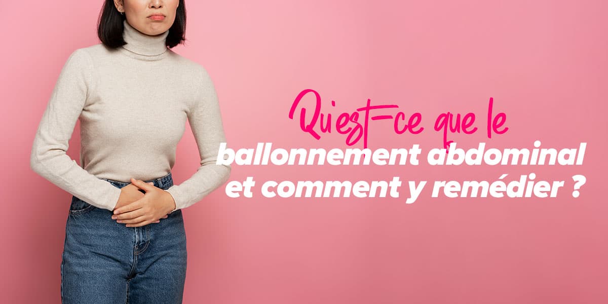 Ballonnements abdominaux: Causes et prévention | HSN