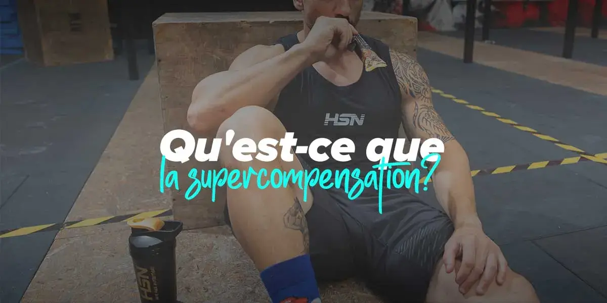 En quoi consiste la supercompensation ? | HSN